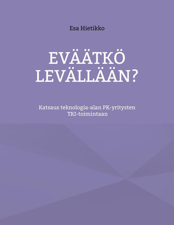 Eväätkö levällään?: Katsaus teknologia-alan PK-yritysten TKI-toimintaan ...